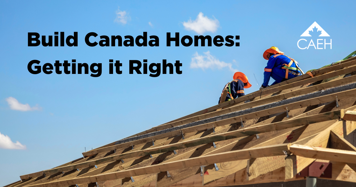 CAEH - Build Canada Homes: A Promising Step—If We Get It Right